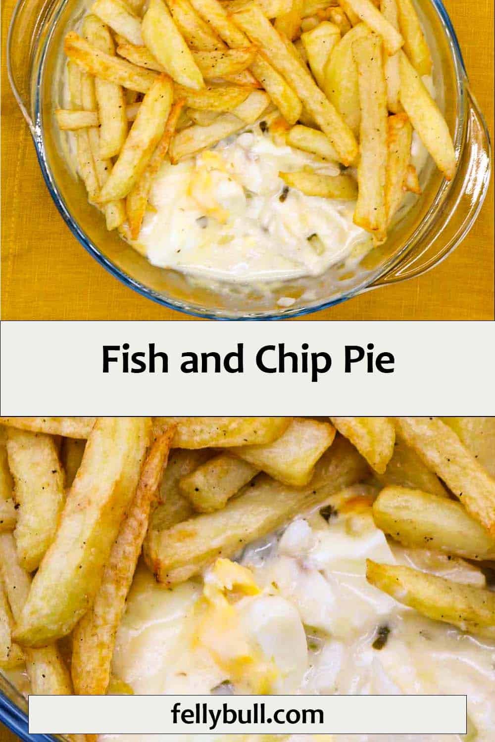 Fish and Chip Pie - Felly Bull
